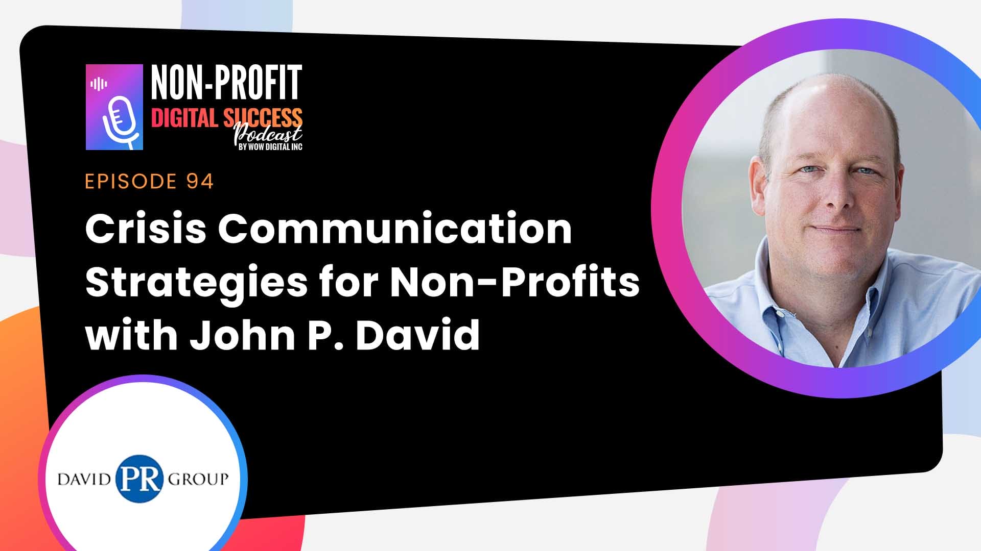 094 - Crisis Communication Strategies for Non-Profits with John P. David
